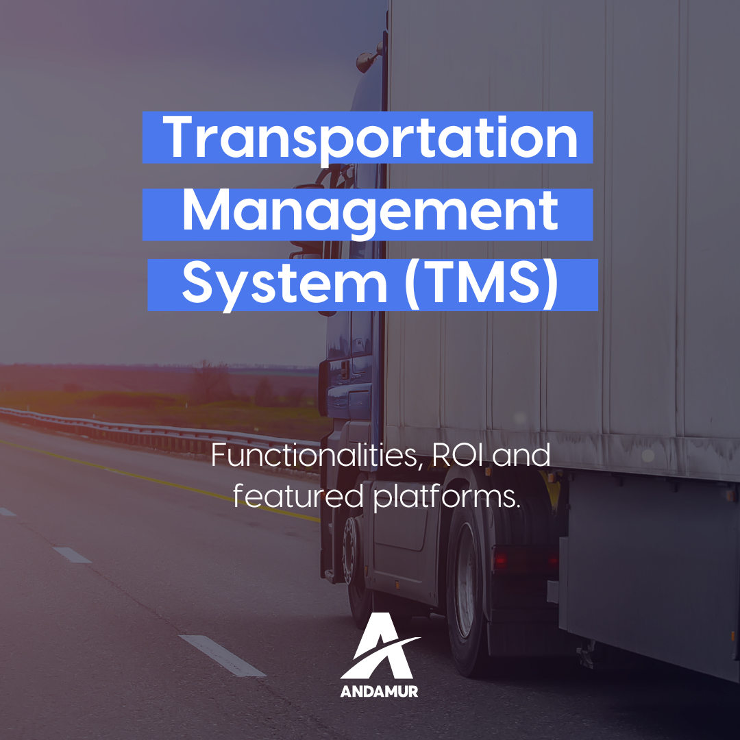How a Transportation Management System (TMS) can benefit your company - Andamur